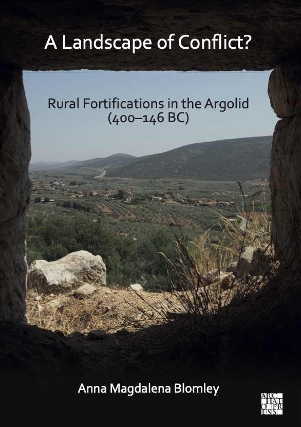 A Landscape of Conflict? Rural Fortifications in the Argolid, (400-146 ...