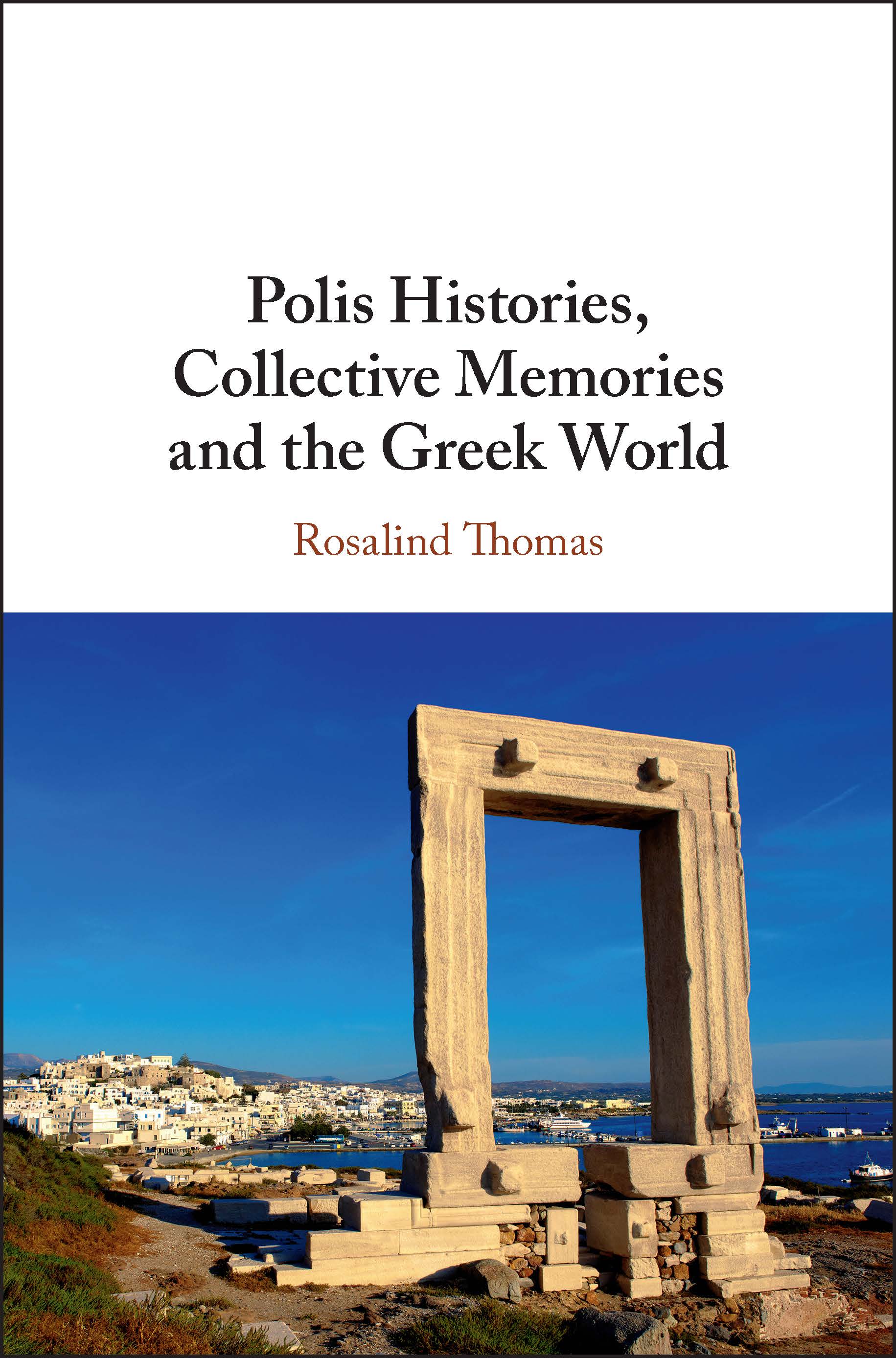 Polis Histories, Collective Memories and the Greek World (CUP 2019 ...