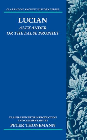 Lucian: Alexander Or The False Prophet | Faculty of Classics